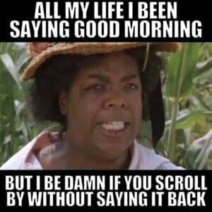 90 Best Funny Good Morning Memes To Kick Off The Day