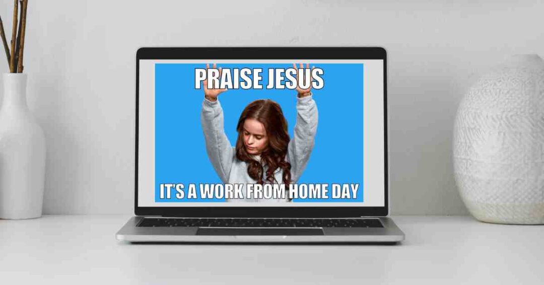 70 Funny Work From Home Memes That Are Too Real To Ignore
