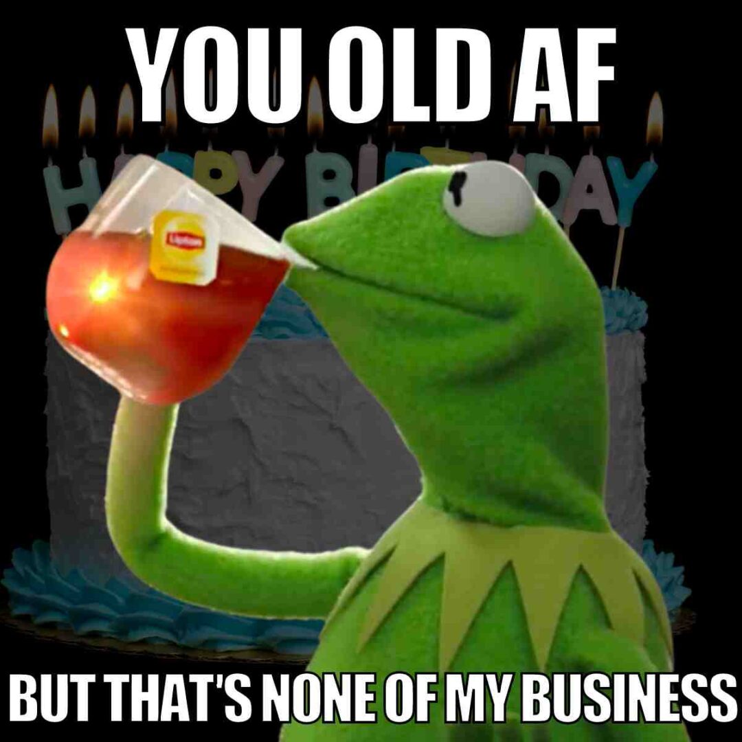 101 Funny Happy Birthday Memes For Celebrating Another Year