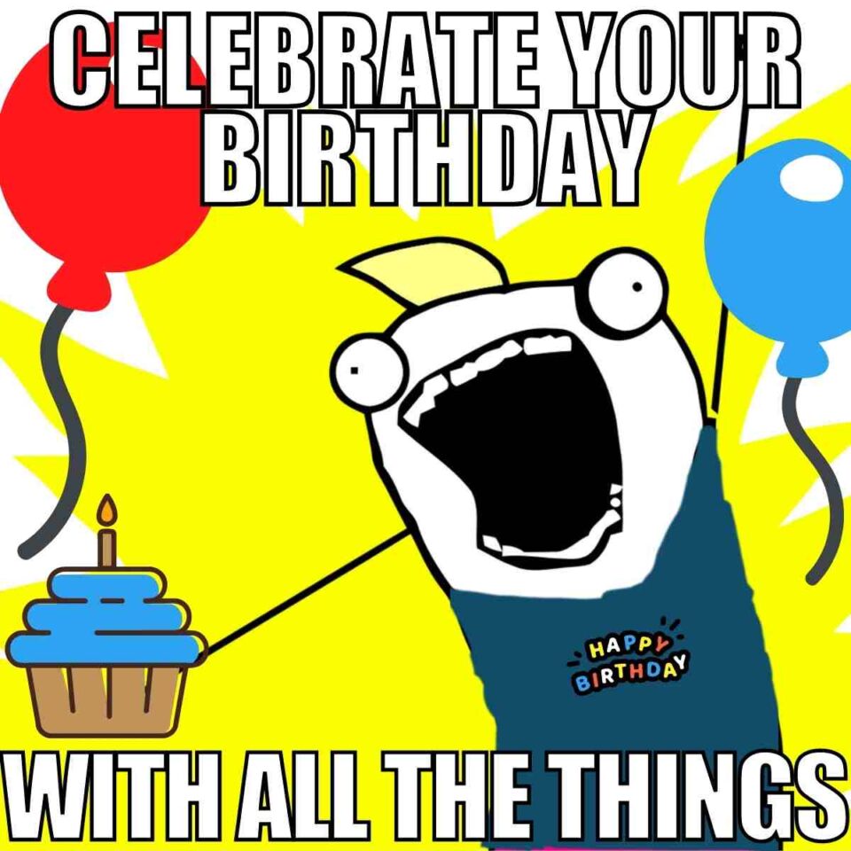100 Happy Birthday Memes: Funny Bday Images And Quotes