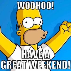 25 Weekend Memes That Will Make You Forget About Monday