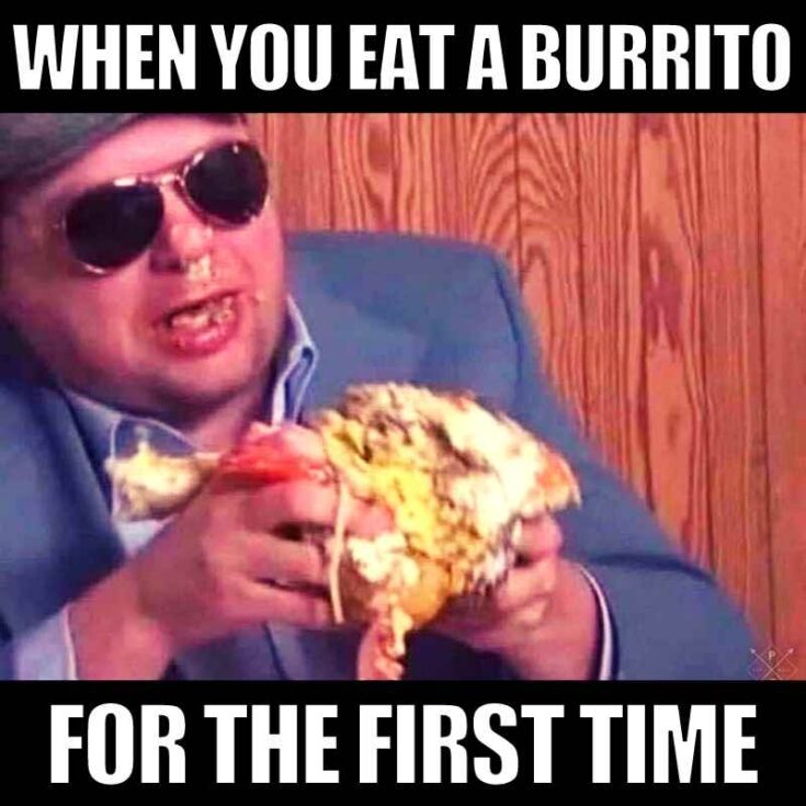 15+ Funny Burrito Memes That’ll Make You Crave Carbs And Chaos