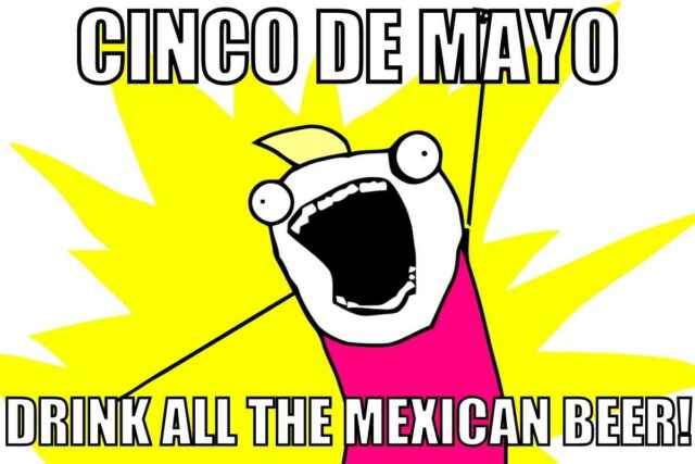 Best Cinco De Mayo Memes To Celebrate May 5th