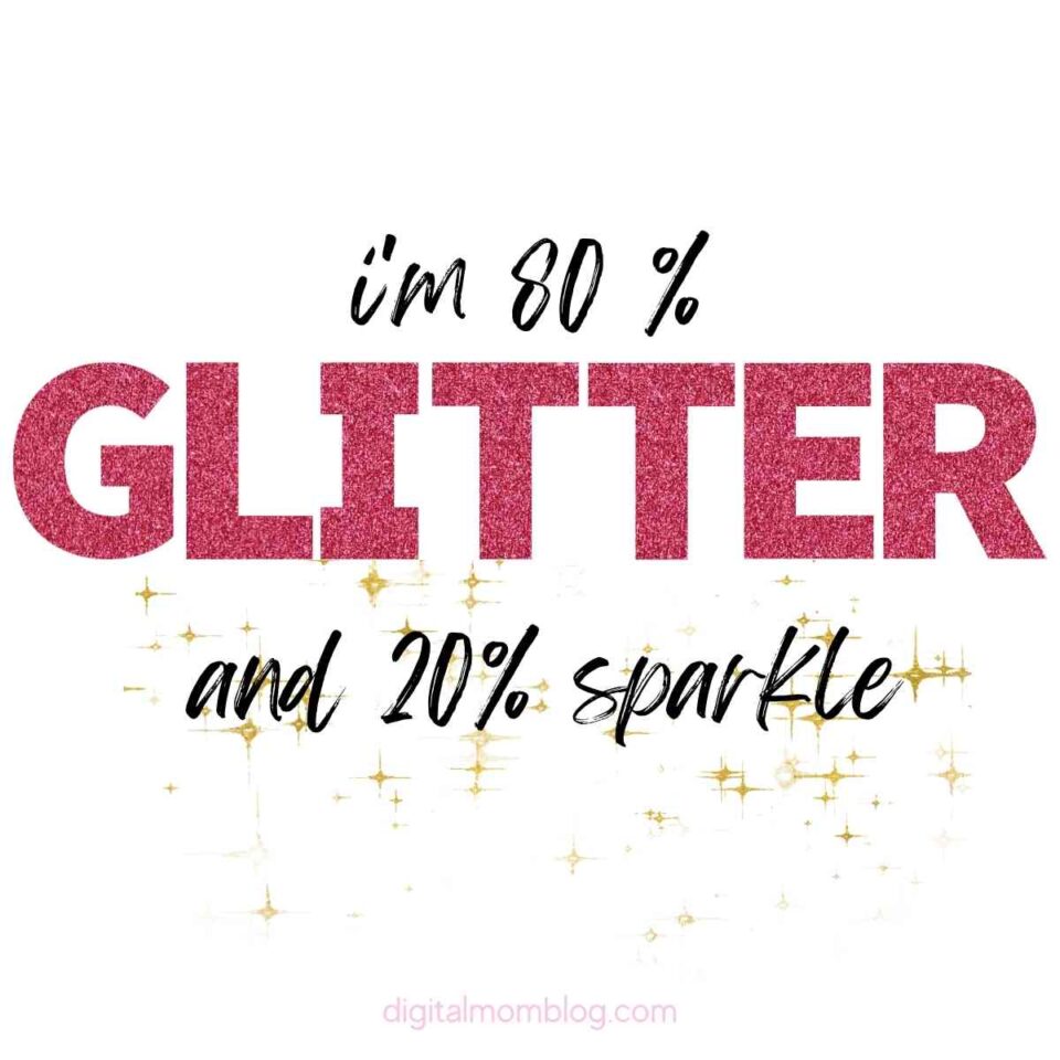 25+ Glitter Quotes That Bring Fun And Sparkle To Your Day!