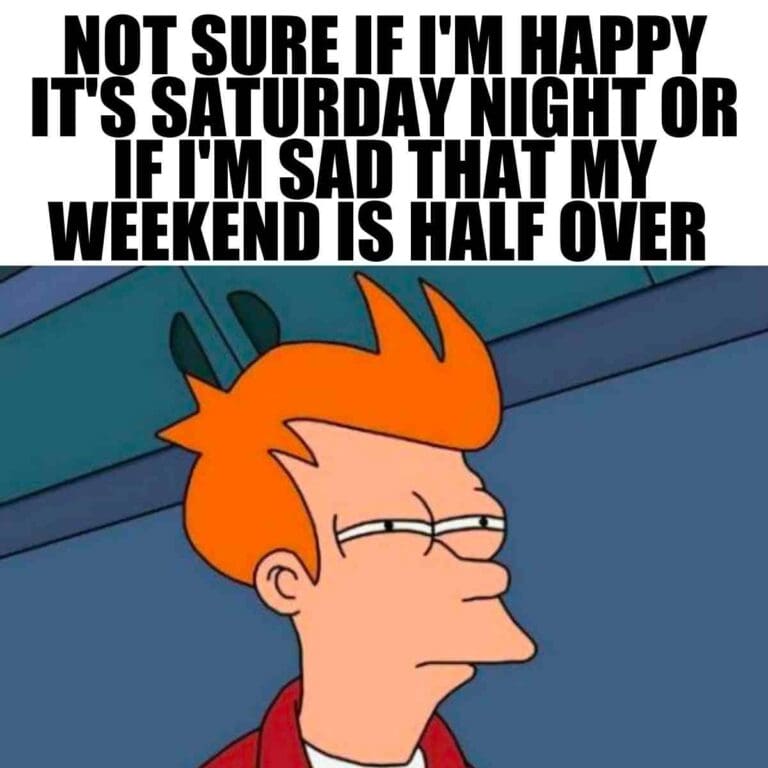 50 Awesome Saturday Memes To Supercharge Your Weekend Vibes