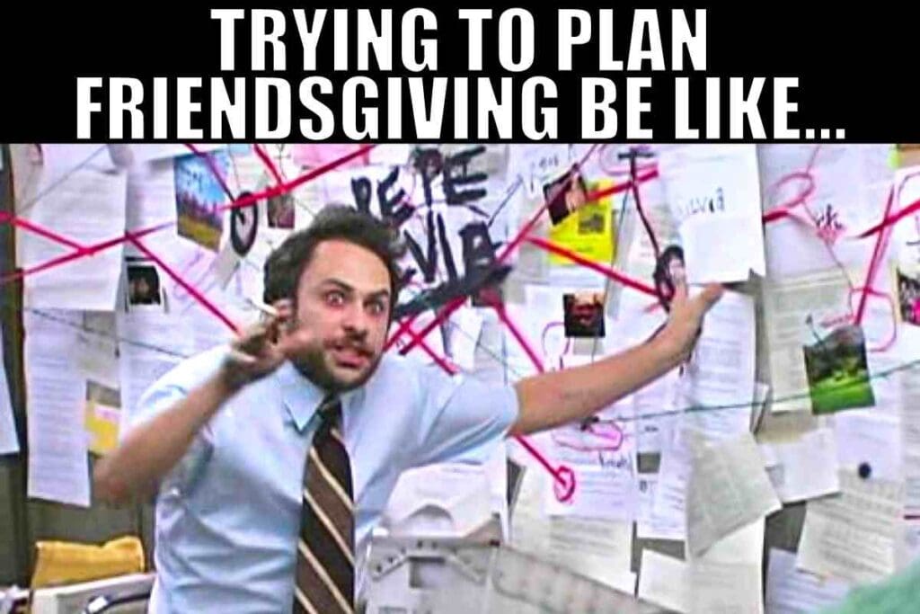 Friendsgiving Memes That Bring The Sass And The Stuffing