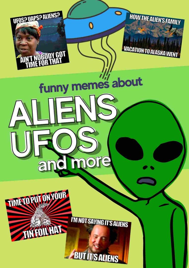 51 Alien Memes About UFOs UAPs And Crazy Conspiracy Theories