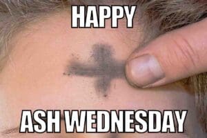 Best Ash Wednesday Memes That’ll Have You Laughing Into Lent