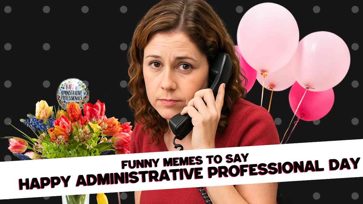 Best Administrative Professionals Day Memes For Sharing