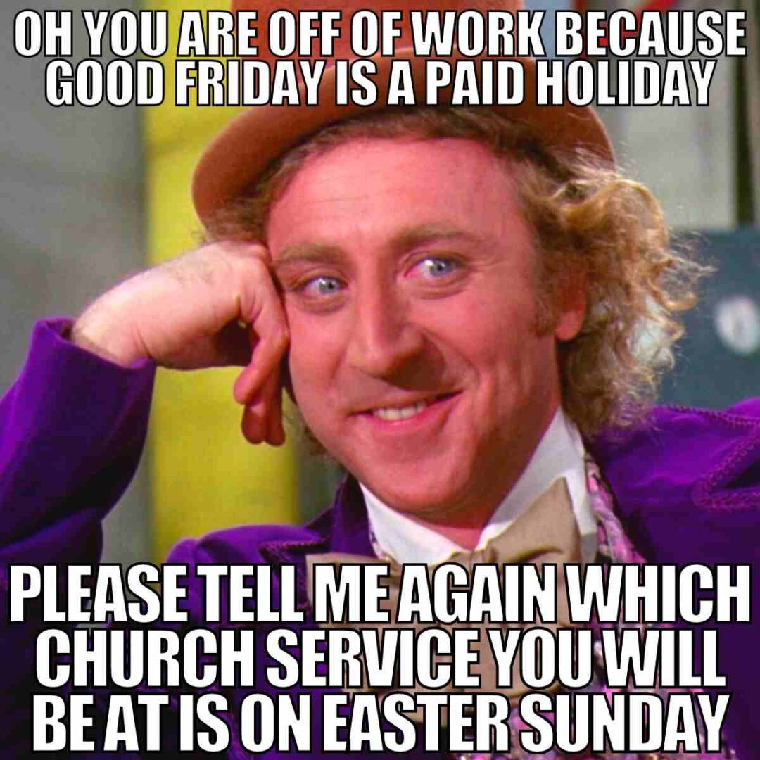 25 Good Friday Memes That Are Holy And Hilarious 25 Good Friday Memes That Are Holy And Hilarious