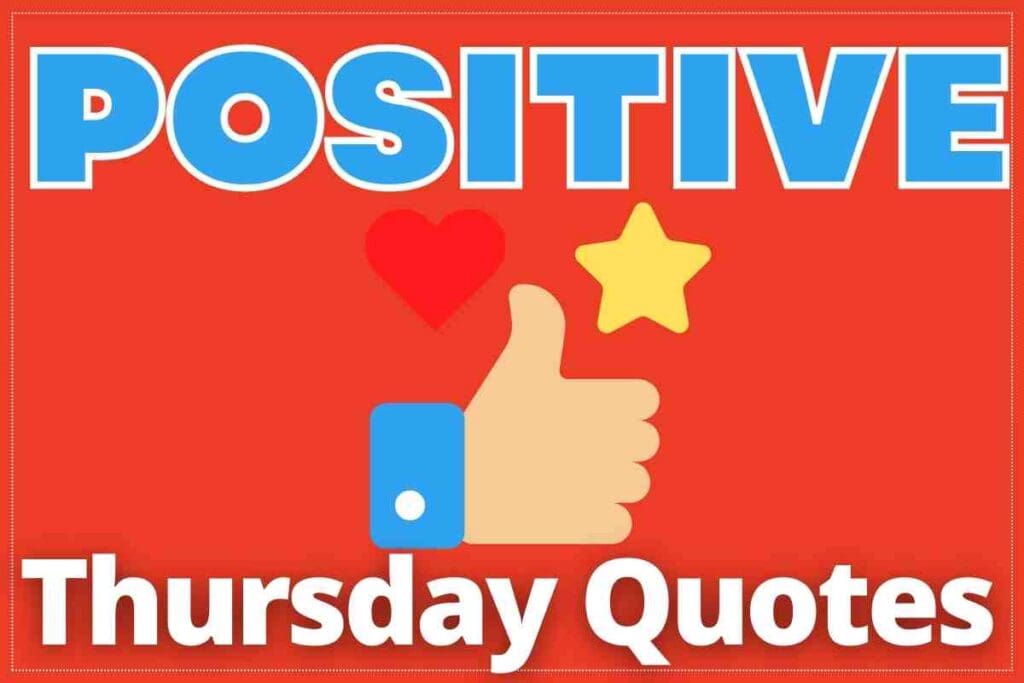 105 Awesome Thursday Quotes For Making The Most Of Your Day
