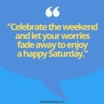 101 Best Saturday Quotes To Inspire A Relaxing Weekend