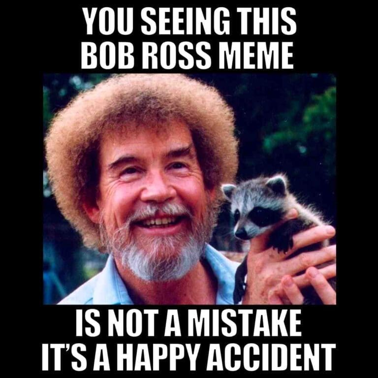 15 Happy Little Bob Ross Memes To Bring Your Day Joy