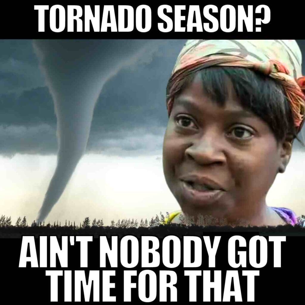 25 Wild Tornado Season Memes That Sum Up The Chaos Perfectly