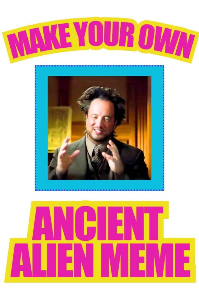 Ancient Alien Meme Generator – For Out-of-This-World LOLs