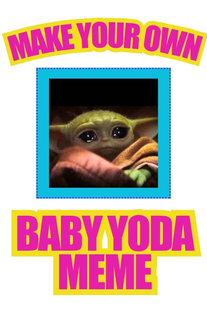 Baby Yoda Meme Generator For Star Wars Fans