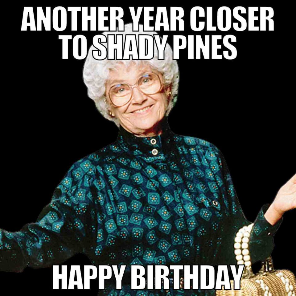 15 Best Sarcastic Birthday Memes To Celebrate With Snark