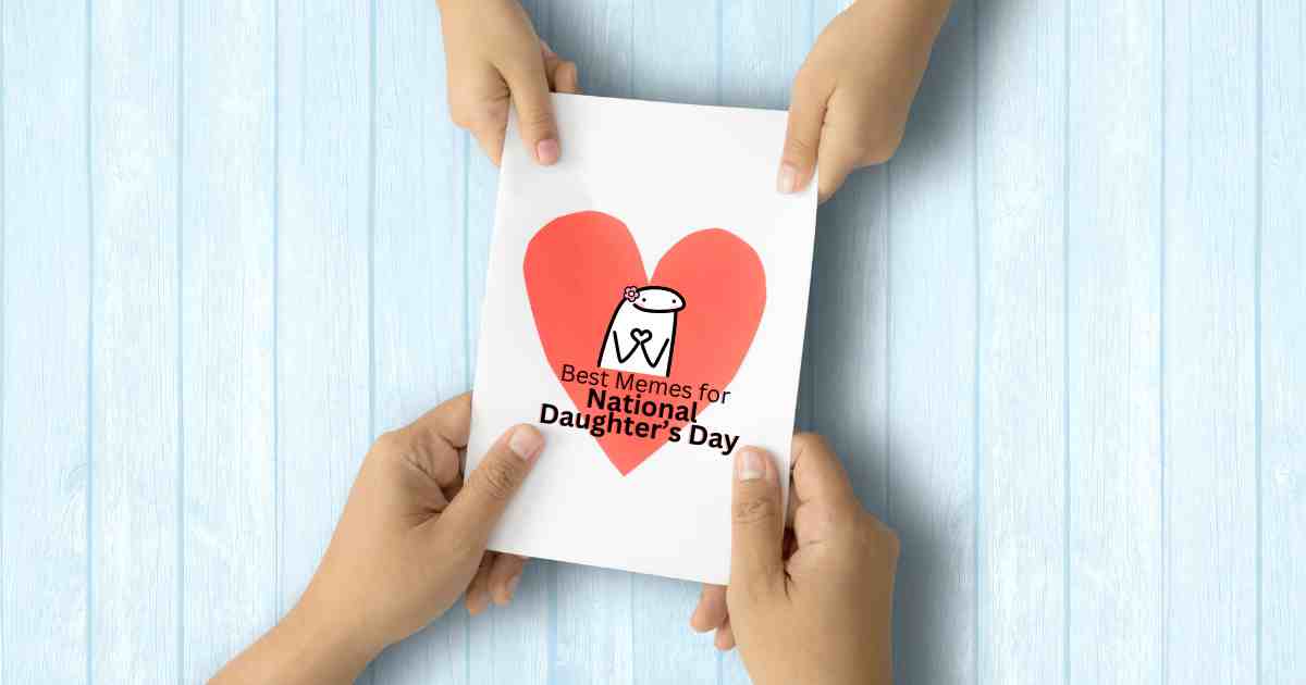 National Daughters Day: Celebrate With These Hilarious Memes