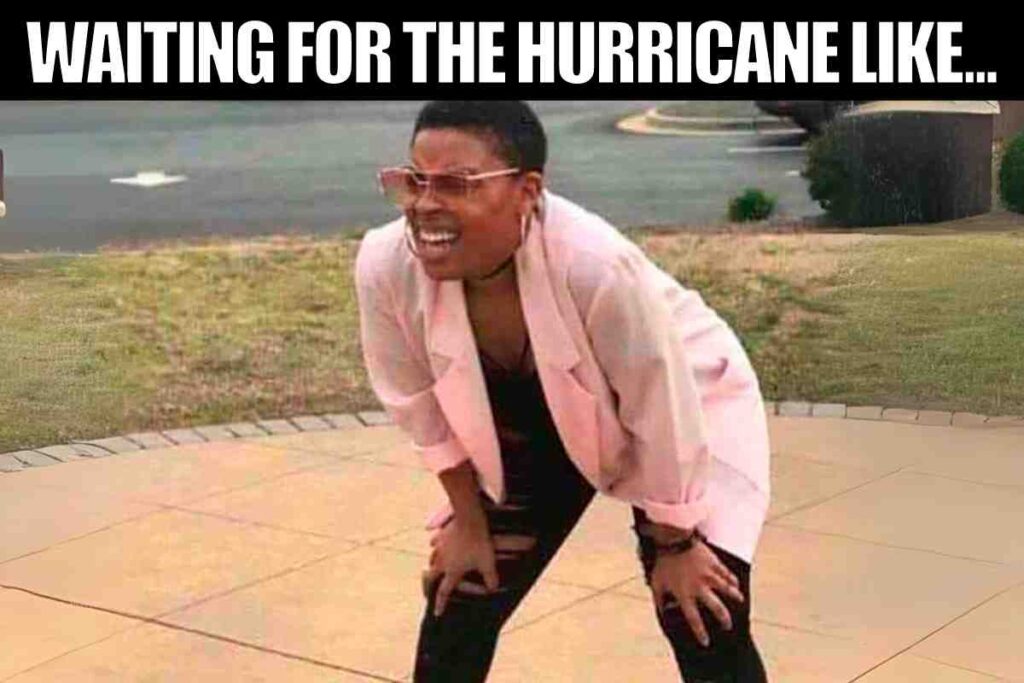 Top 15 Hurricane Watch Memes To Get You Through The Storm