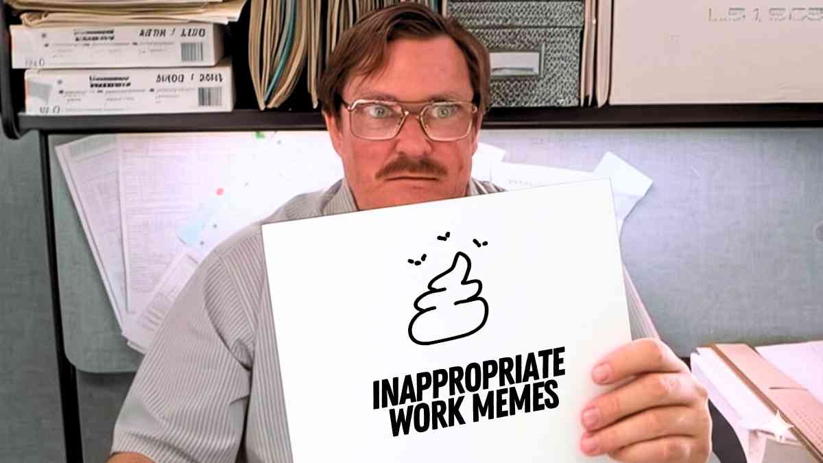 20+ Inappropriate Work Memes For The Underpaid And Overworked